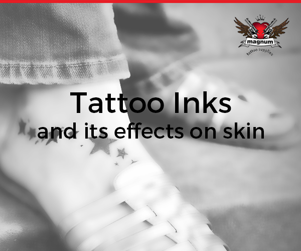 Tattoo Inks and its effects on skin – magnumtattoosupplies